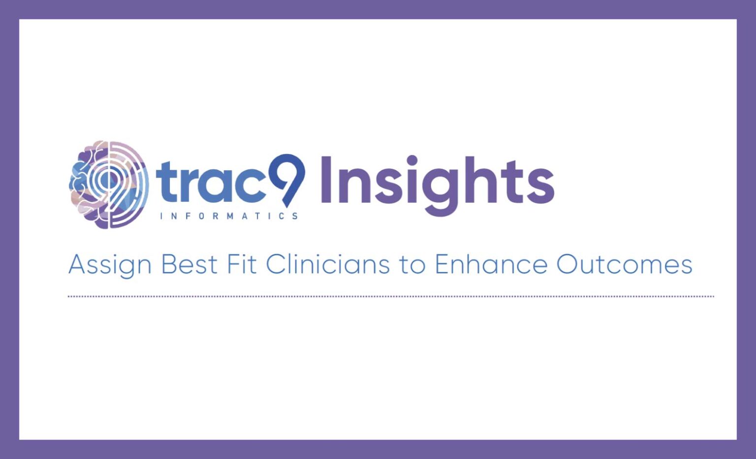 Trac9 Insights | Expert Strategies for Better Treatment Outcomes
